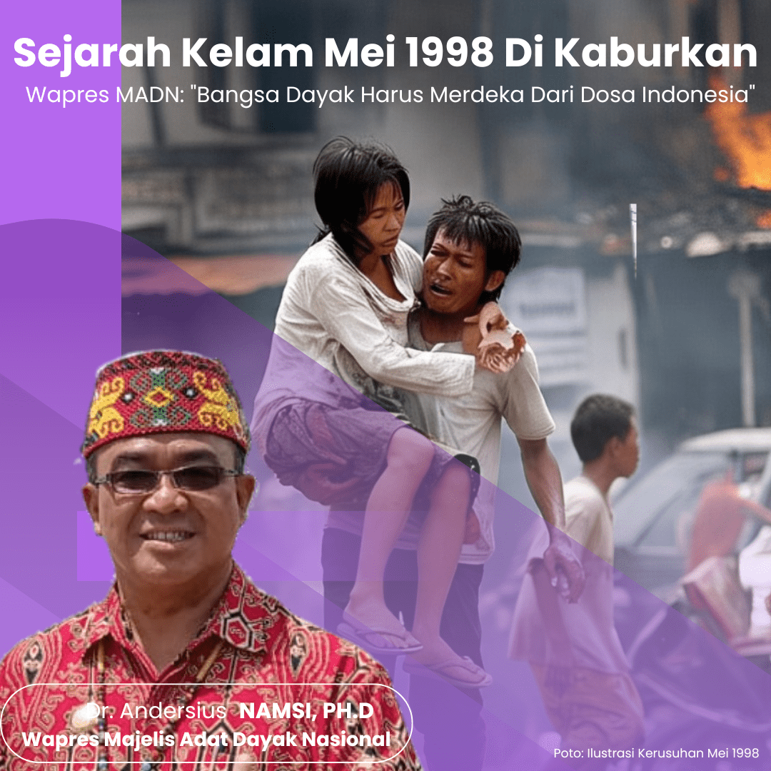 Sejarah Kelam Mei 1998 Dikaburkan, Wapres MADN: Bangsa Dayak Harus ...
